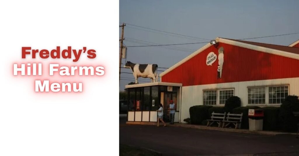 What to Expect from the Freddy Hill Farms Menu Today